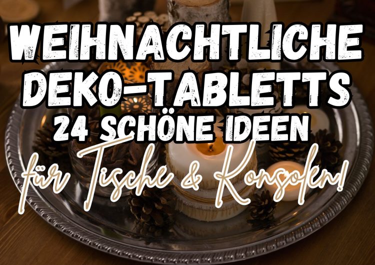 Weihnachtliche Deko-Tabletts: 24 schöne Ideen für Tische & Konsolen ...
