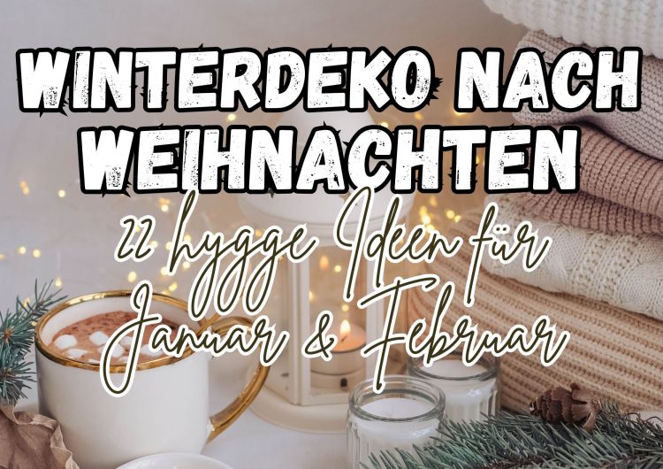 Winterdeko nach Weihnachten: 22 gemütliche Ideen für einen hygge Januar ...