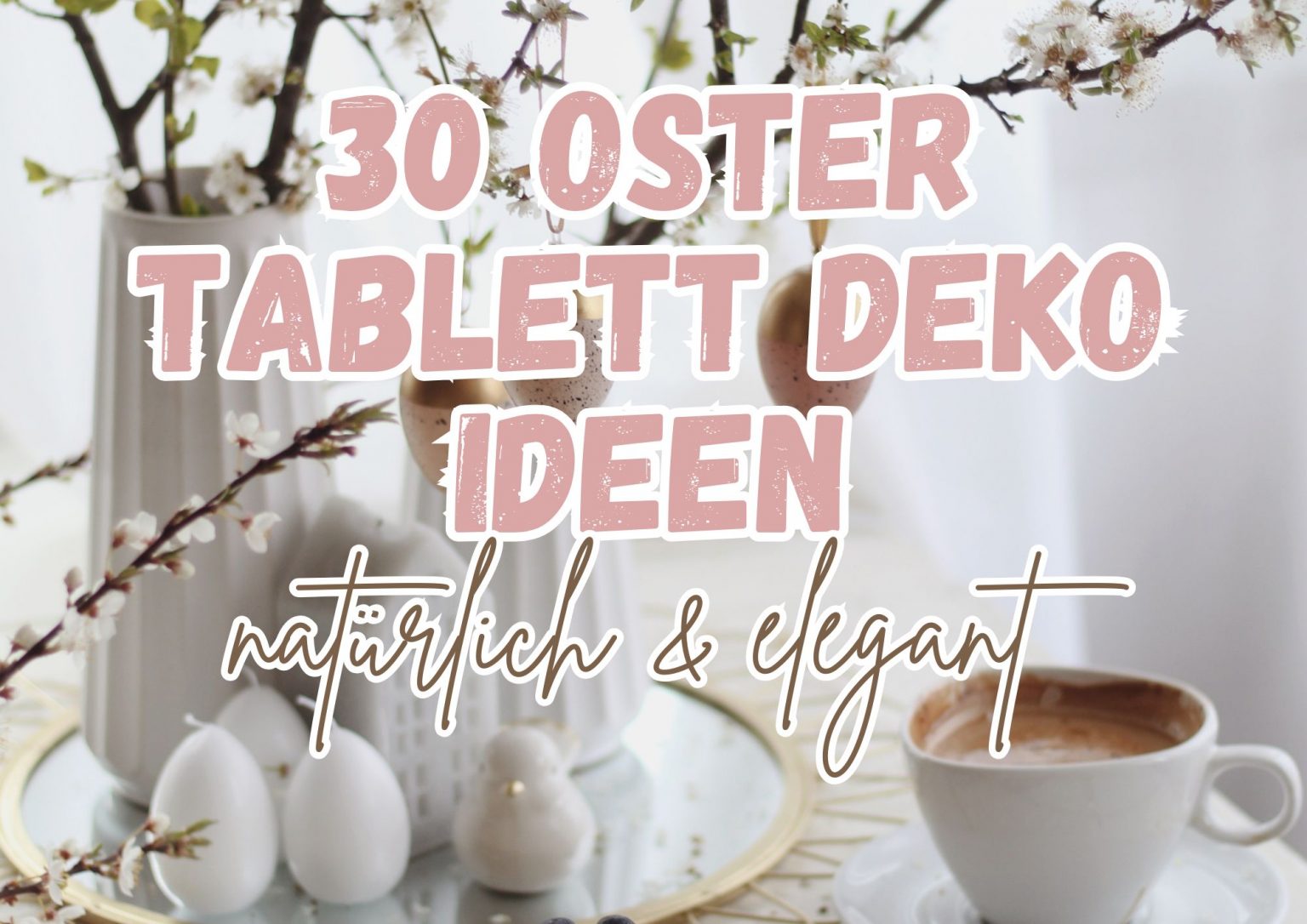 30 Ostertablett Deko Ideen: natürlich & elegant dekorieren für ein ...